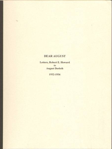 Publication: Dear August: Letters, Robert E. Howard to August Derleth ...