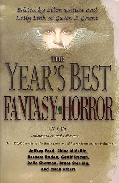 Publication: The Year's Best Fantasy & Horror: Nineteenth Annual Collection